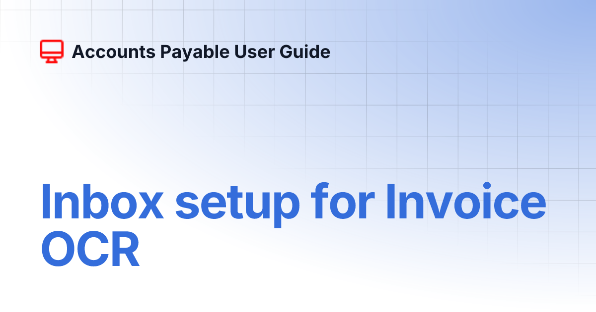 Inbox setup for Invoice OCR | Accounts Payable User Guide