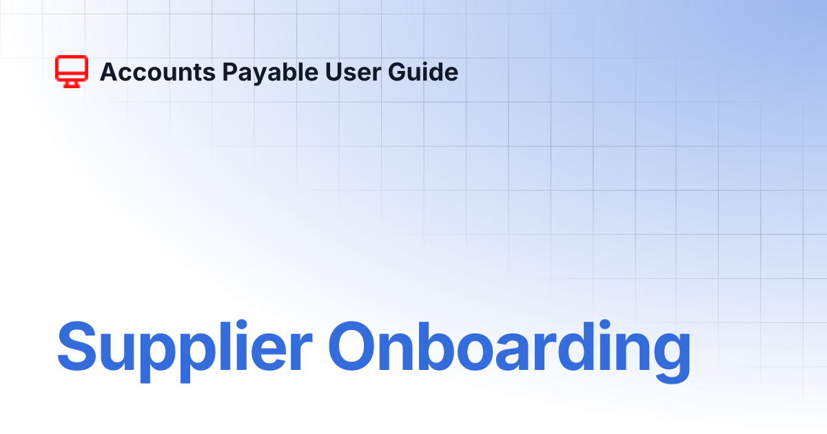 Supplier Onboarding | Accounts Payable User Guide