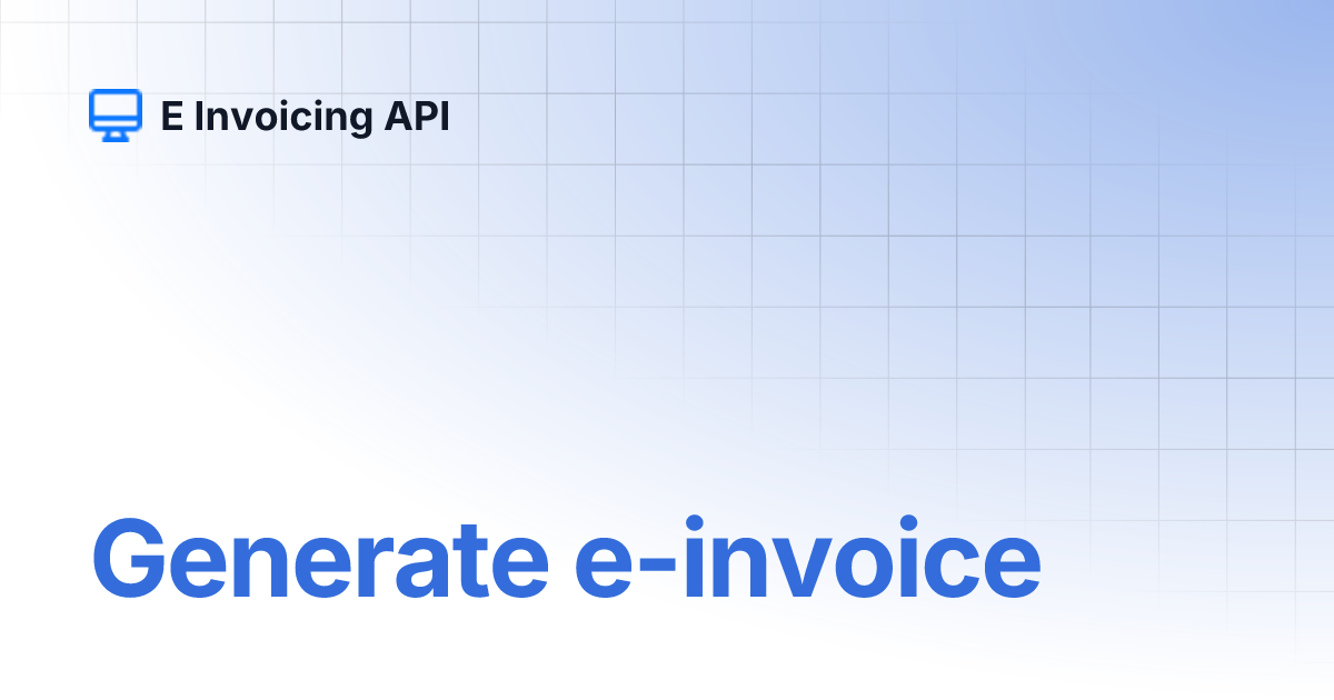 Generate e-invoice | E Invoicing API