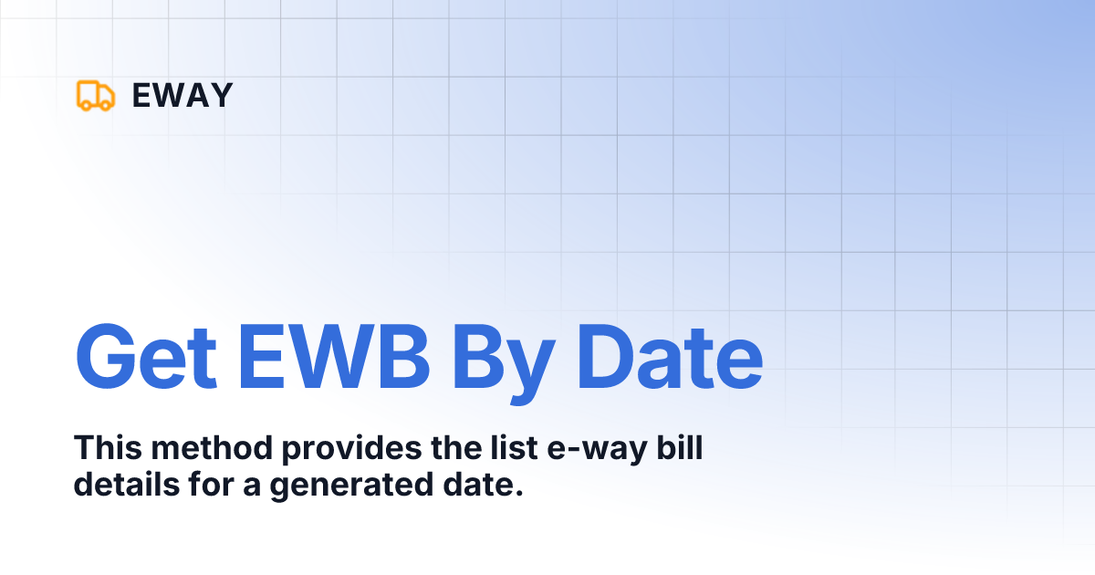 Get EWB By Date | EWAY