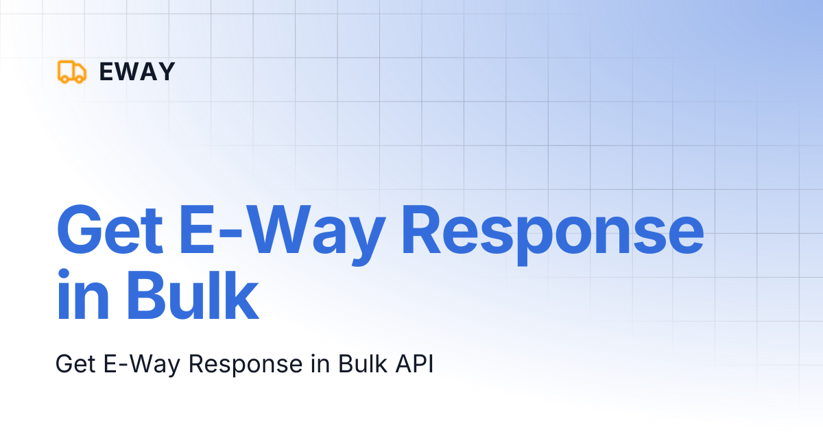 Get E-Way Response in Bulk | EWAY