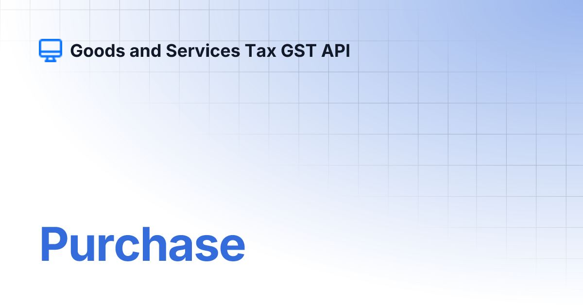 Purchase | Goods and Services Tax GST API