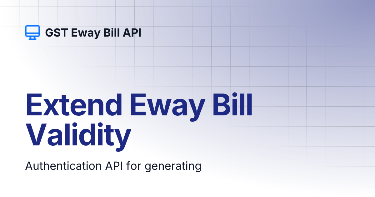 Extend Eway Bill Validity | GST Eway Bill API