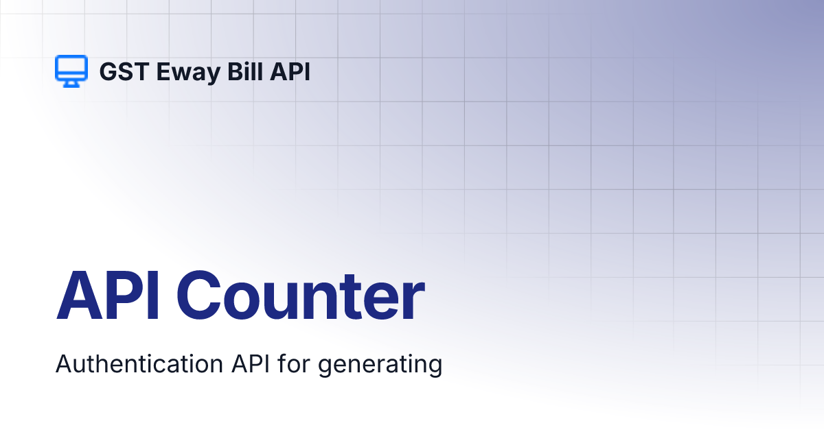 API Counter | GST Eway Bill API API Counter | GST Eway Bill API
