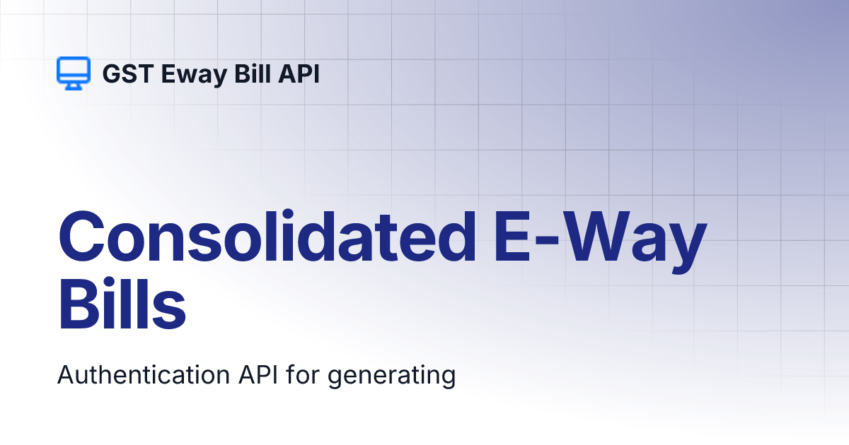 Consolidated E-Way Bills | GST Eway Bill API