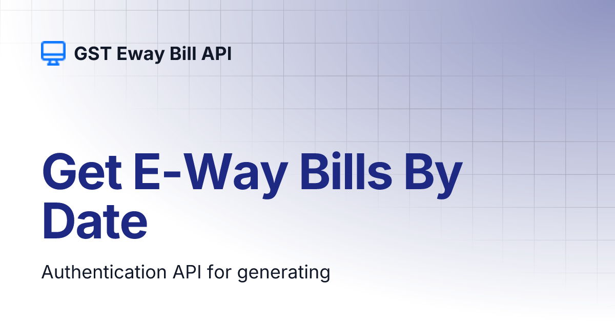 Get E-Way Bills By Date | GST Eway Bill API