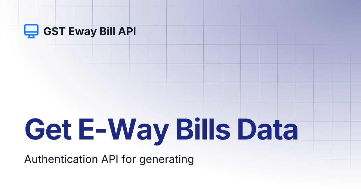 Get E-Way Bills Data | GST Eway Bill API