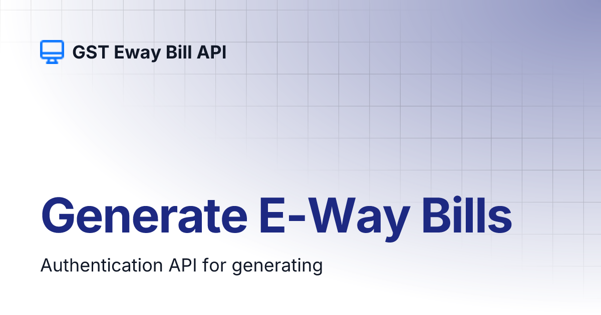 Generate E-Way Bills | GST Eway Bill API