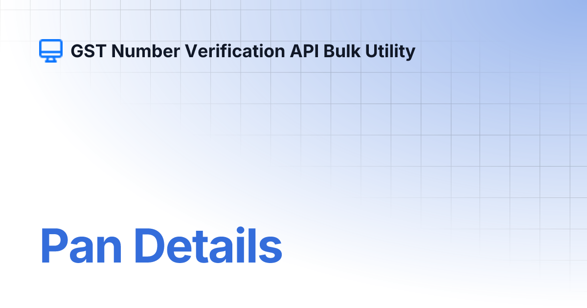 Pan Details | GST Number Verification API Bulk Utility