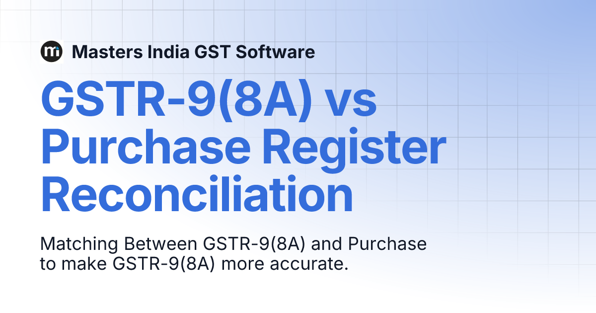 GSTR-9(8A) vs Purchase Register Reconciliation | Masters India GST Software