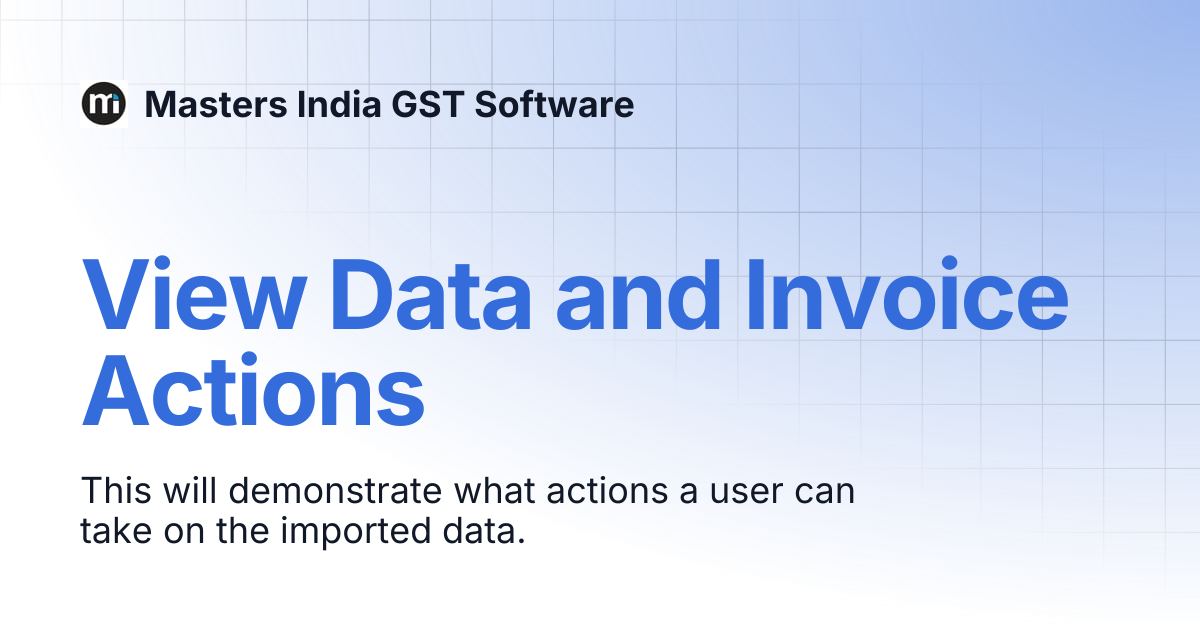 View Data and Invoice Actions | Masters India GST Software