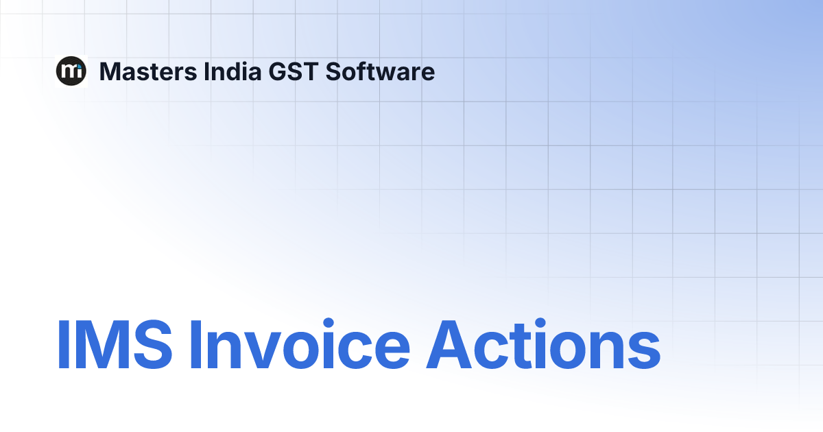 IMS Invoice Actions | Masters India GST Software