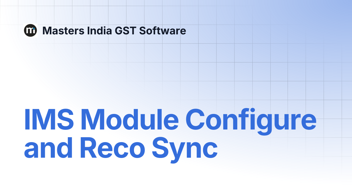 IMS Module Configure and Reco Sync | Masters India GST Software