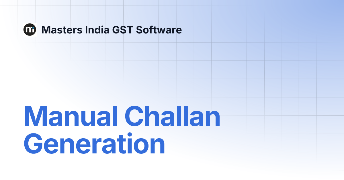Manual Challan Generation | Masters India GST Software